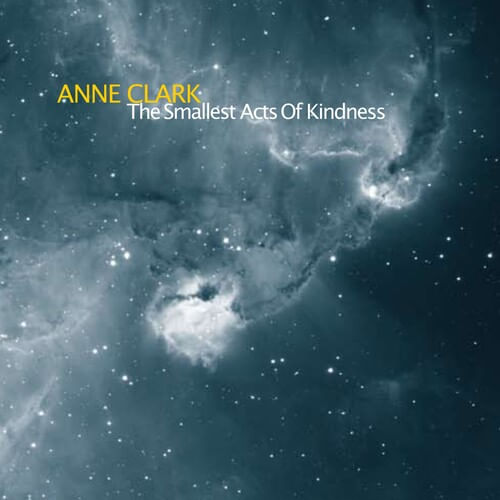 The Smallest Acts Of Kindness CD - Anne Clark