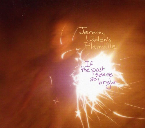 If The Past Seems So Bright Cd - Jeremy Udden