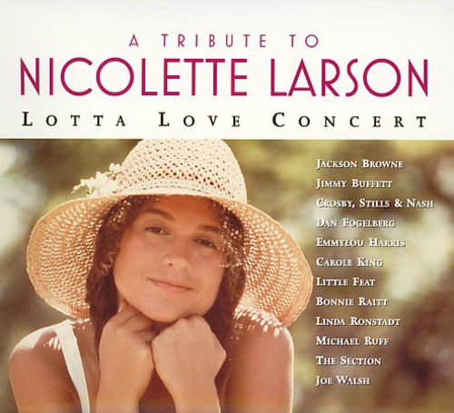 Tribute To Nicolette Larson: Lotta Love Concert Cd - Tribute To ...