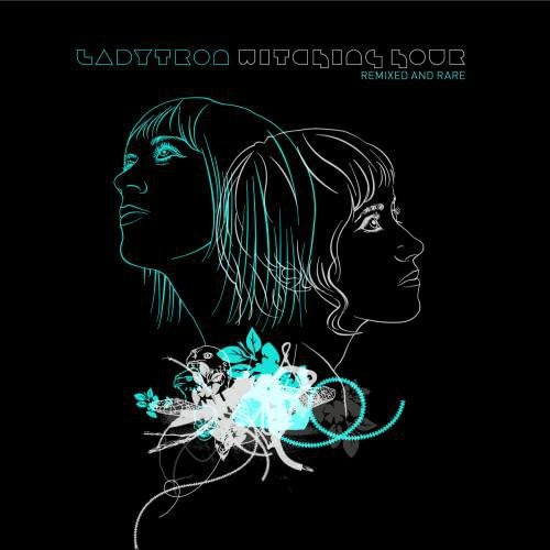 Witching Hour: Remixed & Rare Cd - Ladytron